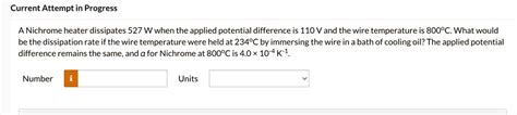 SOLVED A Nichrome Heater Dissipates 527 W When The Applied Potential