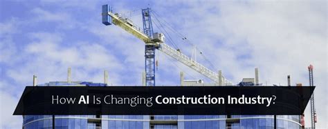 How AI Is Changing Construction Industry