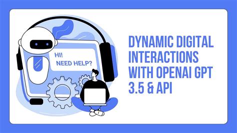 dynamic digital interactions with openai gpt 3 5 and api it blogger