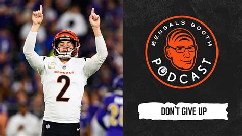 Bengals Booth Podcast Don T Give Up