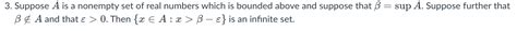 Solved 3 Suppose A Is A Nonempty Set Of Real Numbers Which