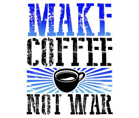 Coffee Addict T Make Coffee Not War Coffee Lover Ts Drawing By