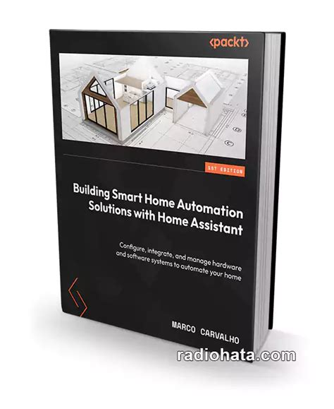 Building Smart Home Automation Solutions With Home Assistant Marco