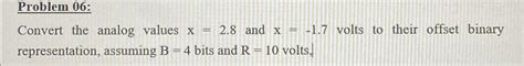 Solved Problem 06 Convert The Analog Values X 2 8 And Chegg Com