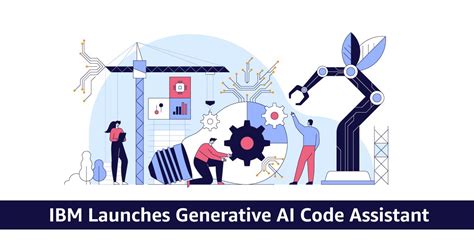 Ibm Launches Watsonx Code Assistant Delivers Generative Ai Powered Code Generation Capabilities