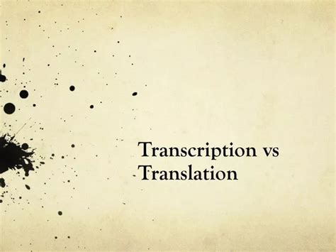 Ppt Transcription Vs Translation Powerpoint Presentation Free