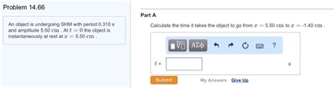 Solved An Object Is Undergoing SHM With Period S And Chegg Com
