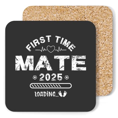 Trend First Time Mate 2025 Loading Soon To Be Mate T Coasters Sold