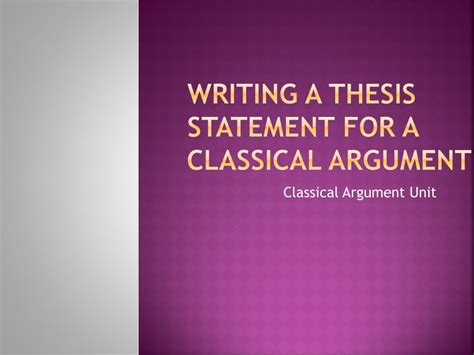 Ppt Writing A Thesis Statement For A Classical Argument Powerpoint