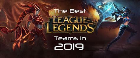 The Best Lol Teams In 2019