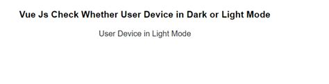 Vue Js Check Whether User Device In Dark Or Light Mode