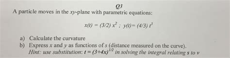 Solved A Particle Moves In The Xy Plane With Parametric Chegg