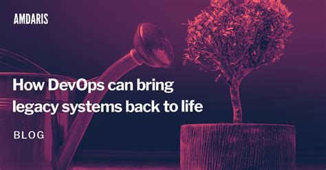 How Devops Can Bring Legacy Systems Back To Life Amdaris