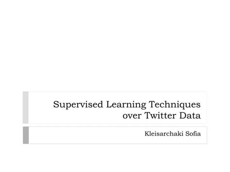 Ppt Supervised Learning Techniques Over Twitter Data Powerpoint Presentation Id2492500
