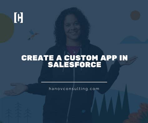 Create A Custom App In Salesforce Hanovconsulting Blog
