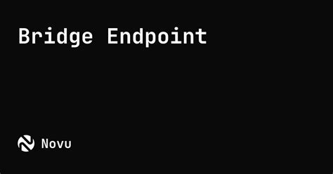 Bridge Endpoint Novu Documentation