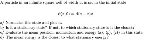 Solved A Particle In An Infinite Square Well Of Width A Is Chegg