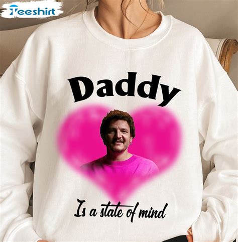 Pedro Pascal Daddy Is A State Of Mind Sweatshirt Pedro Pascal Long