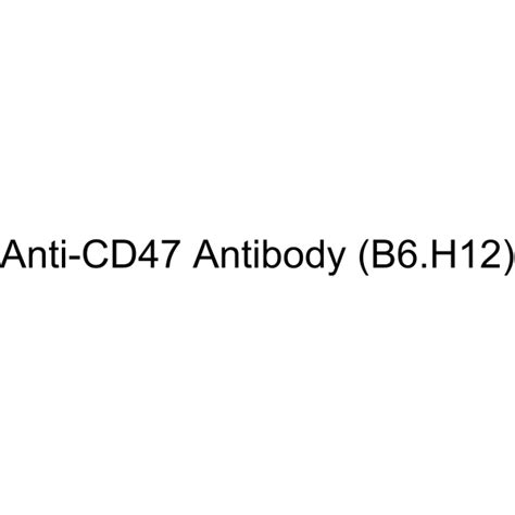 Anti Cd47 Antibody B6 H12 Anti Cd47 Antibody Medchemexpress