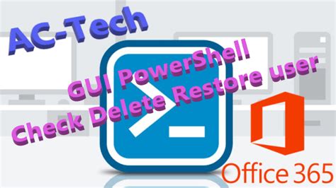 office 365 powershell gui check delete restore user ac tech