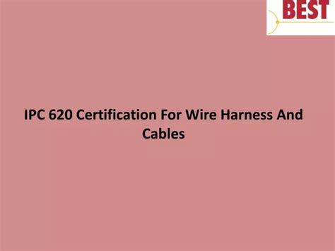 Ppt Ipc 620 Certification For Wire Harness And Cables Powerpoint