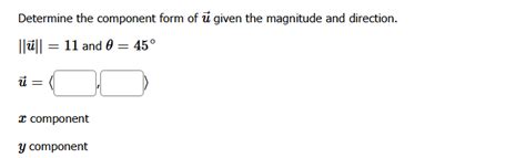 solved determine the component form of ū given the magnitude
