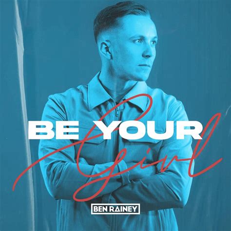 Ben Rainey Be Your Girl Lyrics Genius Lyrics