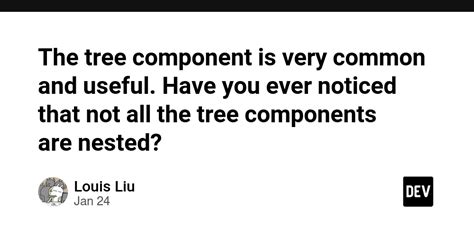 The Tree Component Is Very Common And Useful Have You Ever Noticed
