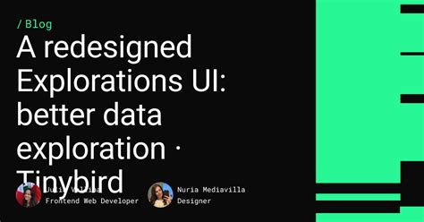 A Redesigned Explorations Ui Better Data Exploration · Tinybird