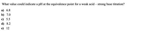 Solved What Value Could Indicate A Ph At The Equivalence