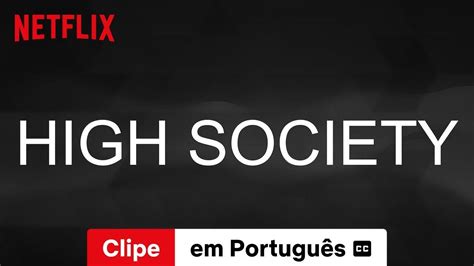 High Society Clipe Legendado Trailer Em Português Netflix Youtube