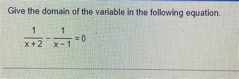 Solved Give The Domain Of The Variable In The Following Chegg Com