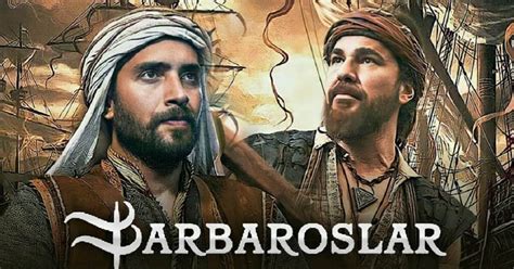 Barbaroslar Dizisinde Barbaros Kimdir Dizide Kim Kimdir
