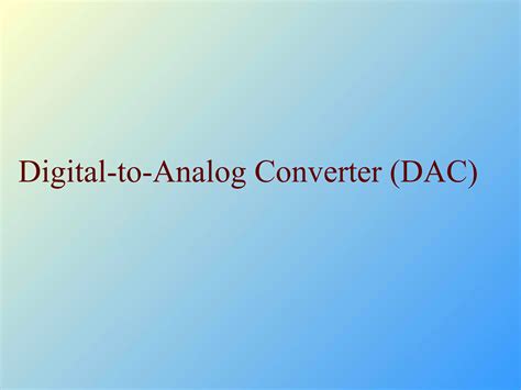 Dac Digital To Analog Converter Ppt