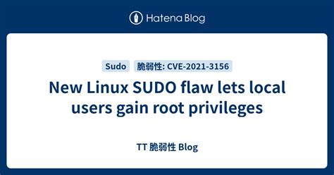 New Linux Sudo Flaw Lets Local Users Gain Root Privileges Tt 脆弱性 Blog