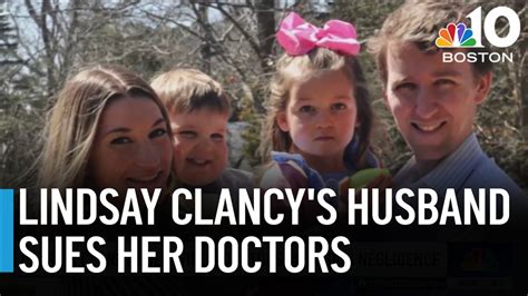 Lindsay Clancys Husband Sues Her Doctors Alleging Negligence Nbc Boston