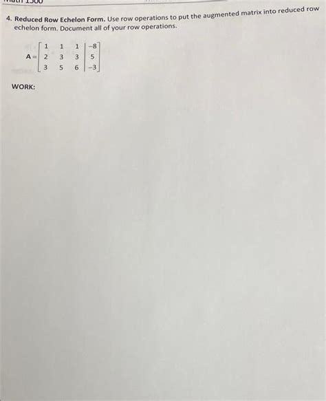Solved 4 Reduced Row Echelon Form Use Row Operations To Chegg Com