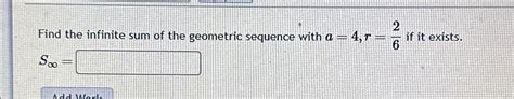 Solved Find The Infinite Sum Of The Geometric Sequence With Chegg