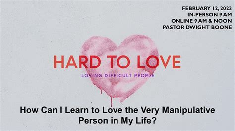 How Can I Learn To Love The Very Manipulative Person In My Life 2 12