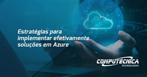 Estratégias para Implementar Efetivamente Soluções em Azure Blog