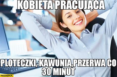 Kobieta Pracująca Ploteczki Kawunia Przerwa Co 30 Minut Paczaizmpl