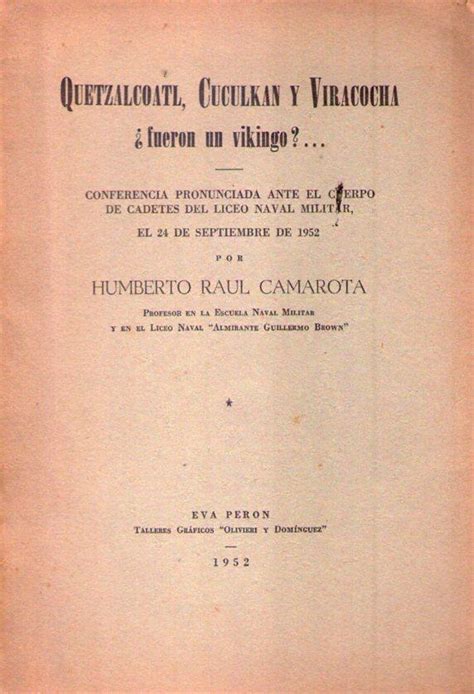 Quetzalcoalt Cuculkan Y Viracocha ¿fueron Un Vikingo Conferencia Pronunciada Ante El Cuerpo