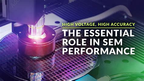 High Voltage Power Performance In Sem