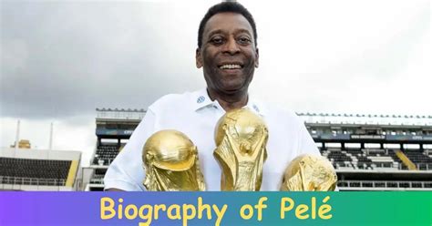 Biography Of Pelé The Remarkable Life Of Soccer Icon Pelé Husband Info