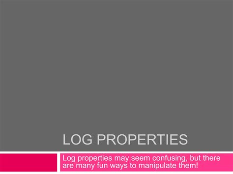 Log Properties Ppt