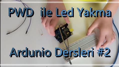 Pwm Ile Led Yakma Ardunio Dersleri 2 Youtube
