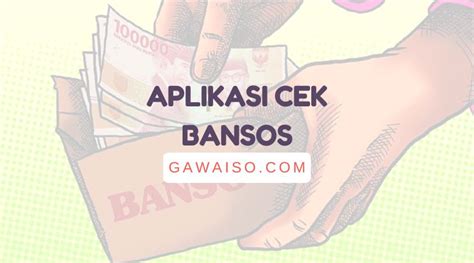 Aplikasi Cek Bansos Resmi Cek Nama Anda Disini GAWAISO