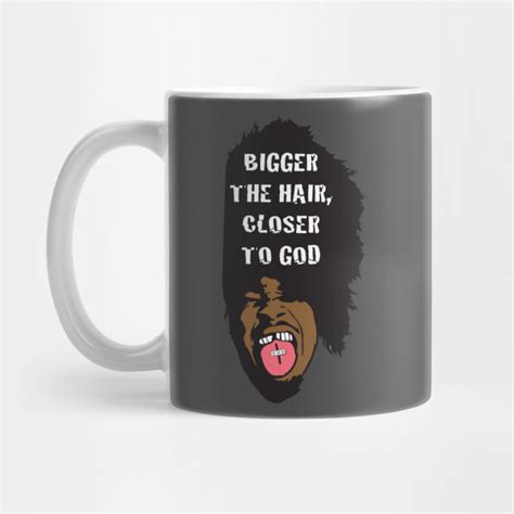 Bigger The Hair Closer To God Danny Brown Mug Teepublic