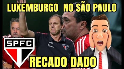 LUXEMBURGO QUER TREINAR O SÃO PAULO ATENÇÃO RÓGÉRIO CENI SÃO PAULO