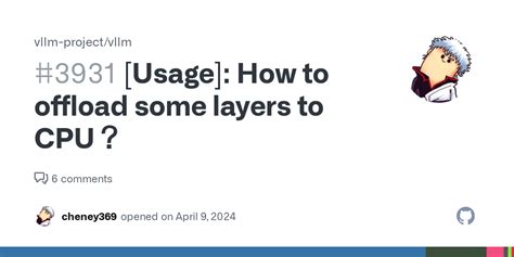 [usage] How To Offload Some Layers To Cpu？ · Issue 3931 · Vllm Project Vllm · Github